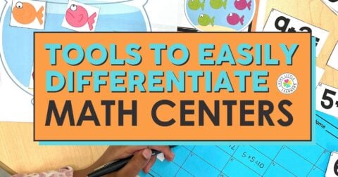 Tools to Easily Differentiate Math Centers - Lucky Little Learners