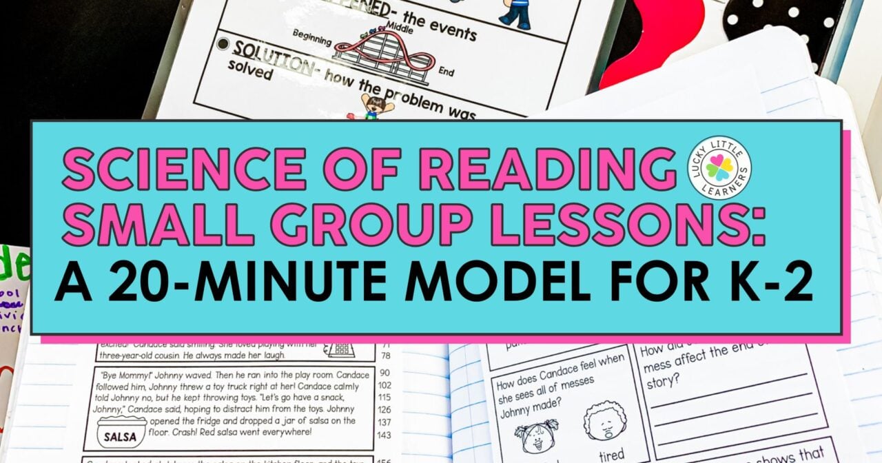 Science of Reading Small Group Lessons: A 20-Minute Model for K-2 ...