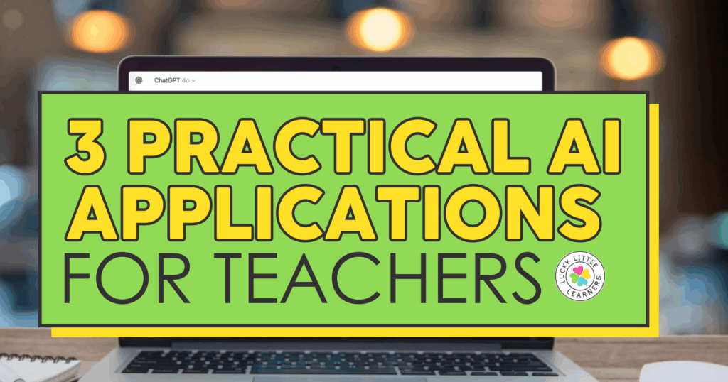 3 Practical AI Applications for Teachers - Lucky Little Learners
