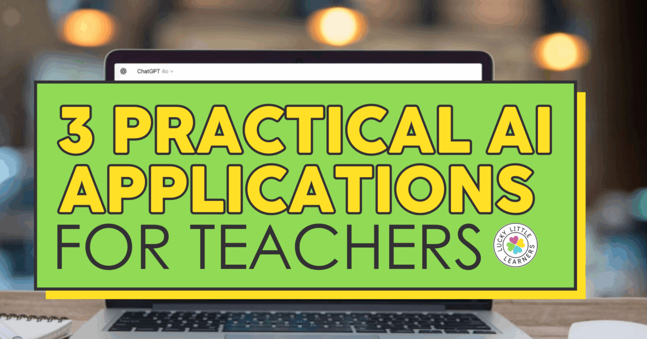 3 Practical AI Applications for Teachers - Lucky Little Learners