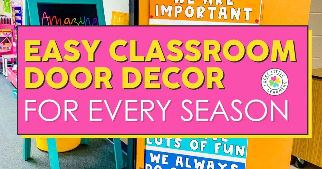 Easy Classroom Door Decor for Every Season - Lucky Little Learners