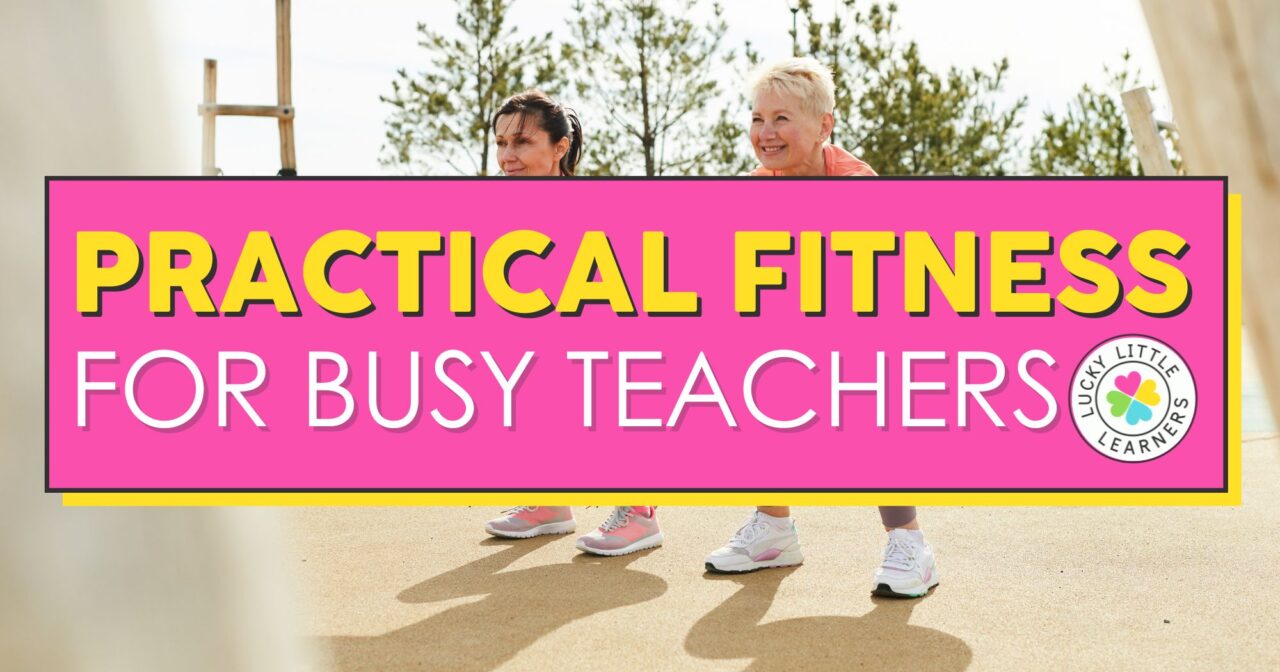 Practical Fitness for Busy Teachers - Lucky Little Learners