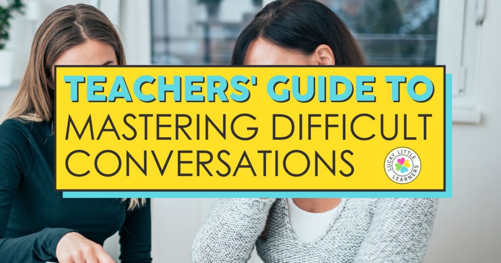 Teachers' Guide to Mastering Difficult Conversations - Lucky Little ...