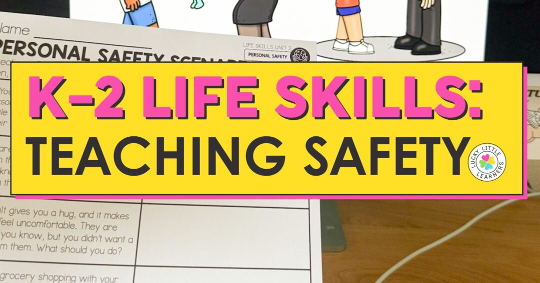 K-2 Life Skills: Teaching Safety - Lucky Little Learners